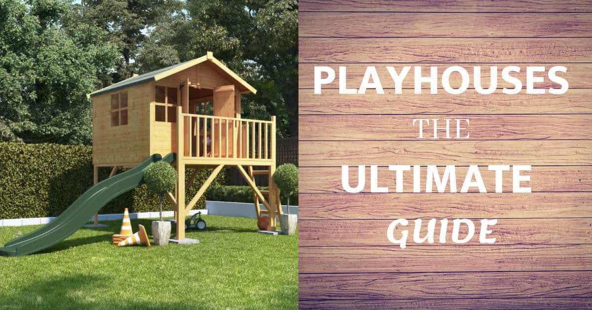 Playhouses - The Ultimate Guide | Blog - Garden Buildings Direct