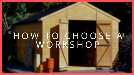 Purchasing Workshop - Choosing the Right Garden Building for You